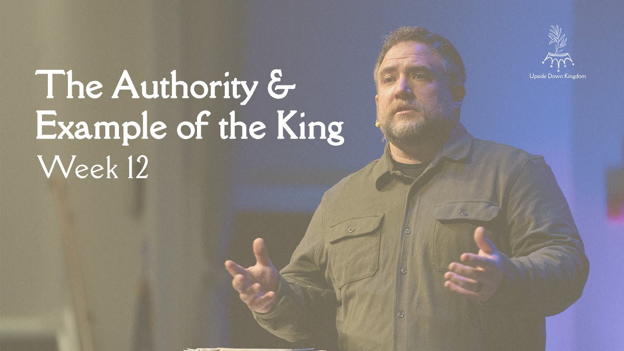The Authority & Example of the King | Upside Down Kingdom - YouTube Music