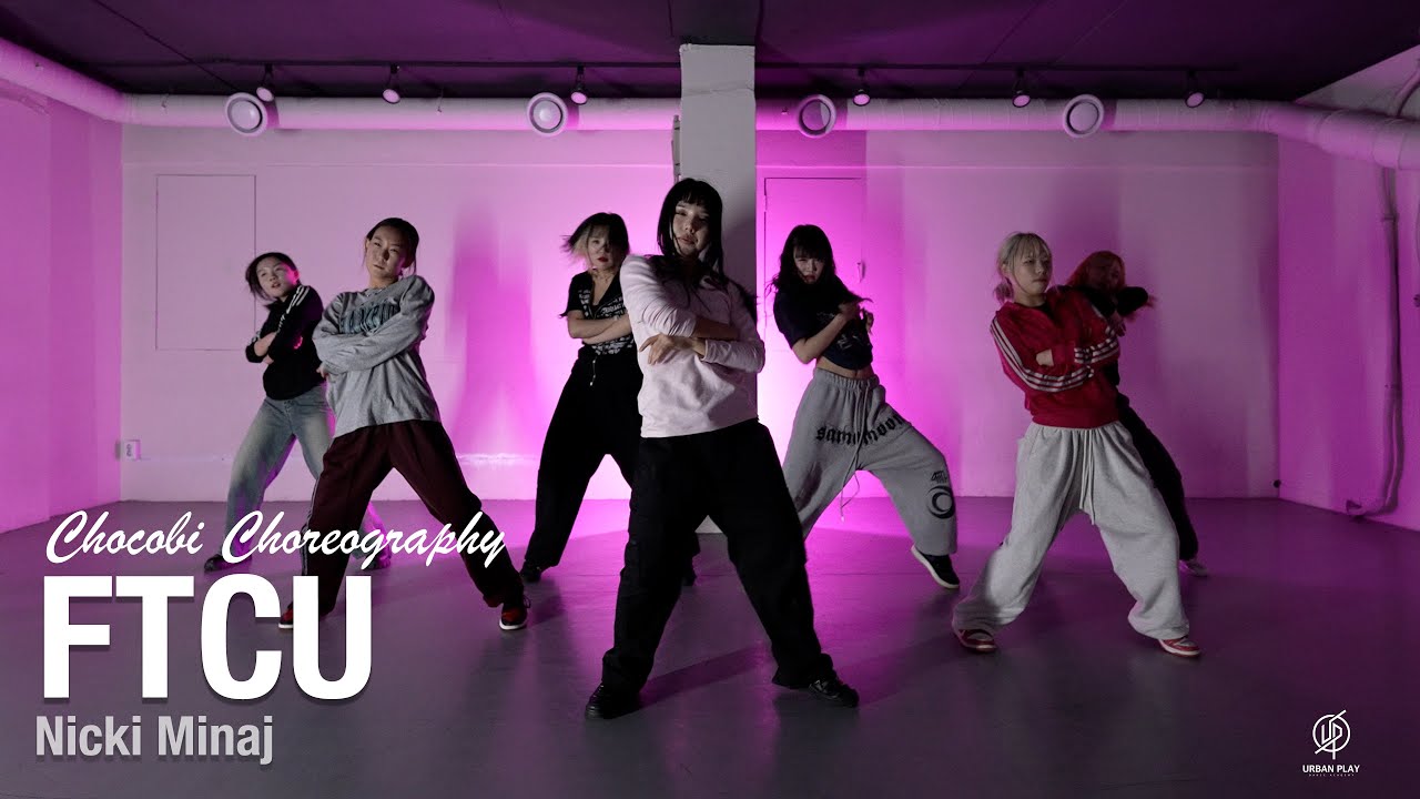 FTCU - Nicki Minaj / Chocobi Choreography / Urban Play Dance Academy - YouTube