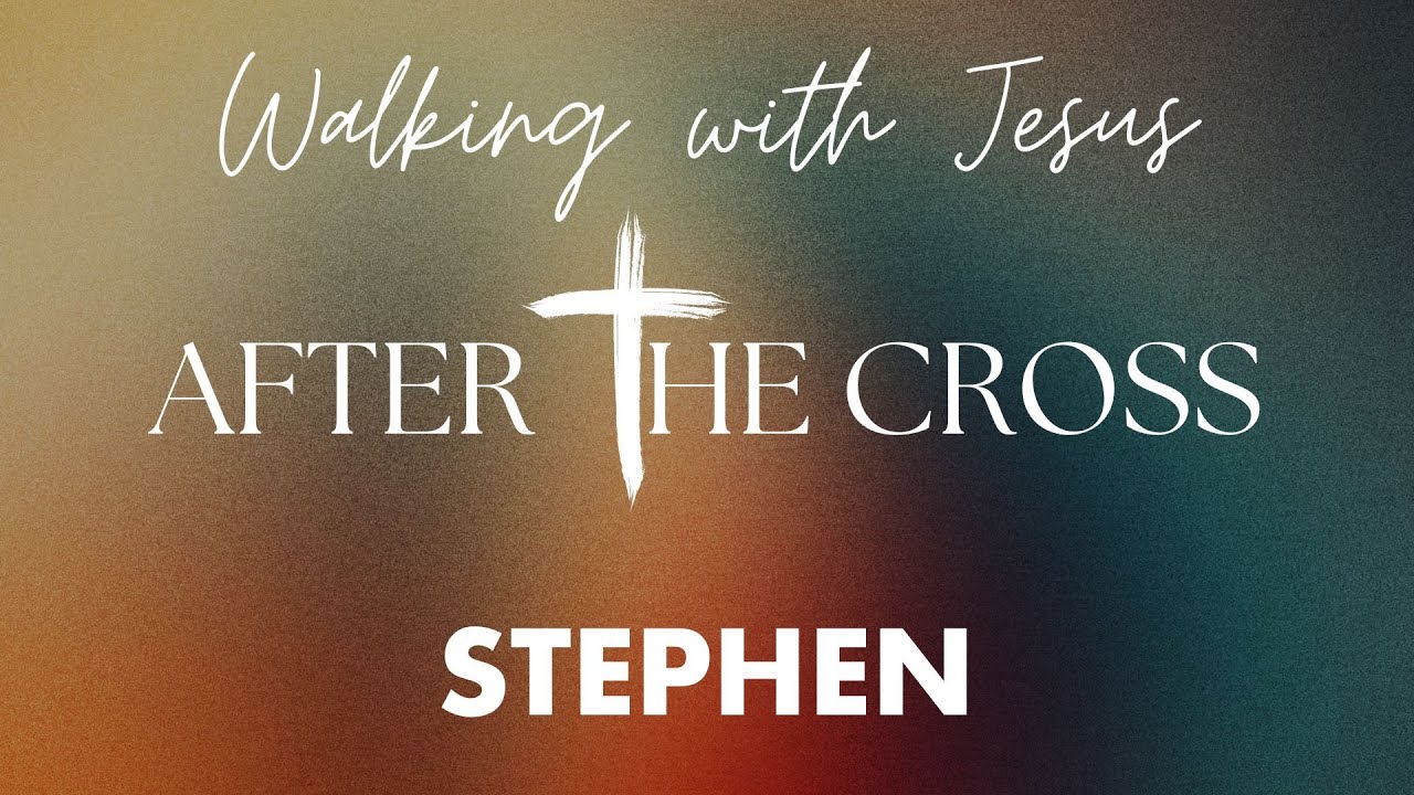 Walking with Jesus after the cross #1 - Stephen - YouTube