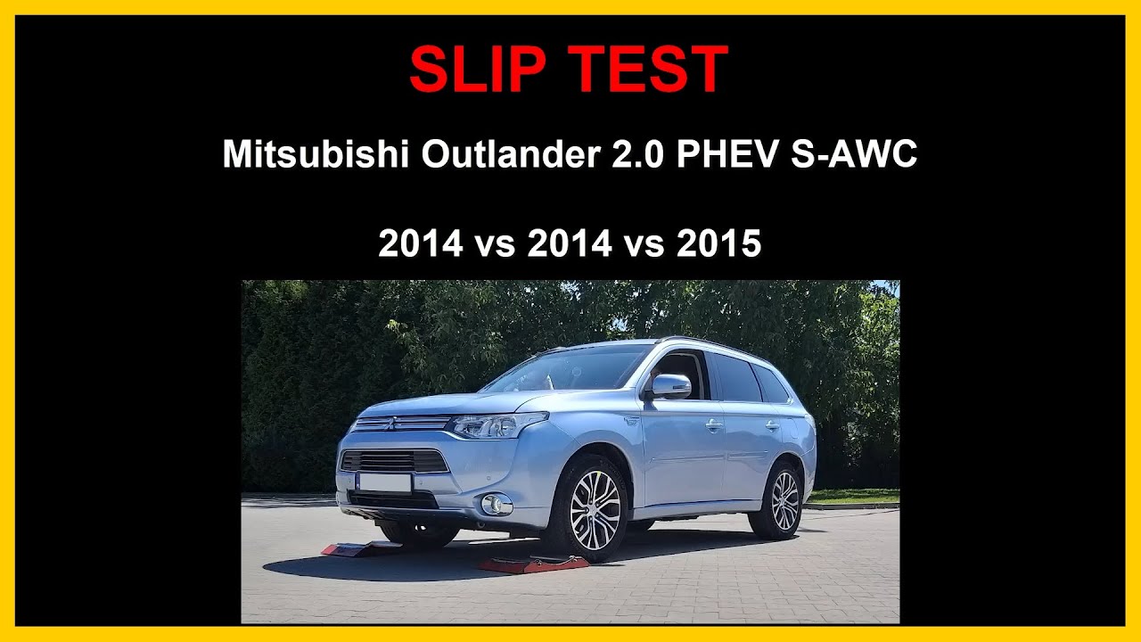 SLIP TEST - Mitsubishi Outlander PHEV S-AWC - 2014 vs 2014 vs 2015 ...