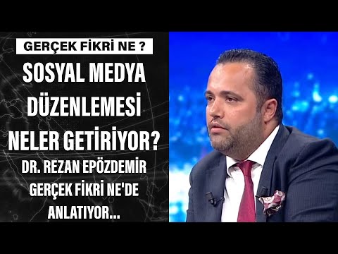 Sosyal medya düzenlemesi neler getiriyor...? Dr. Rezan Epözdemir Gerçek Fikri Ne'de anlatıyor...