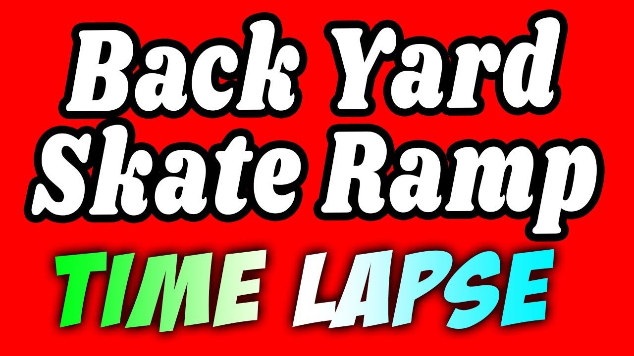 NEW BACKYARD RAMP COMPLETE TIME LAPSE - YouTube