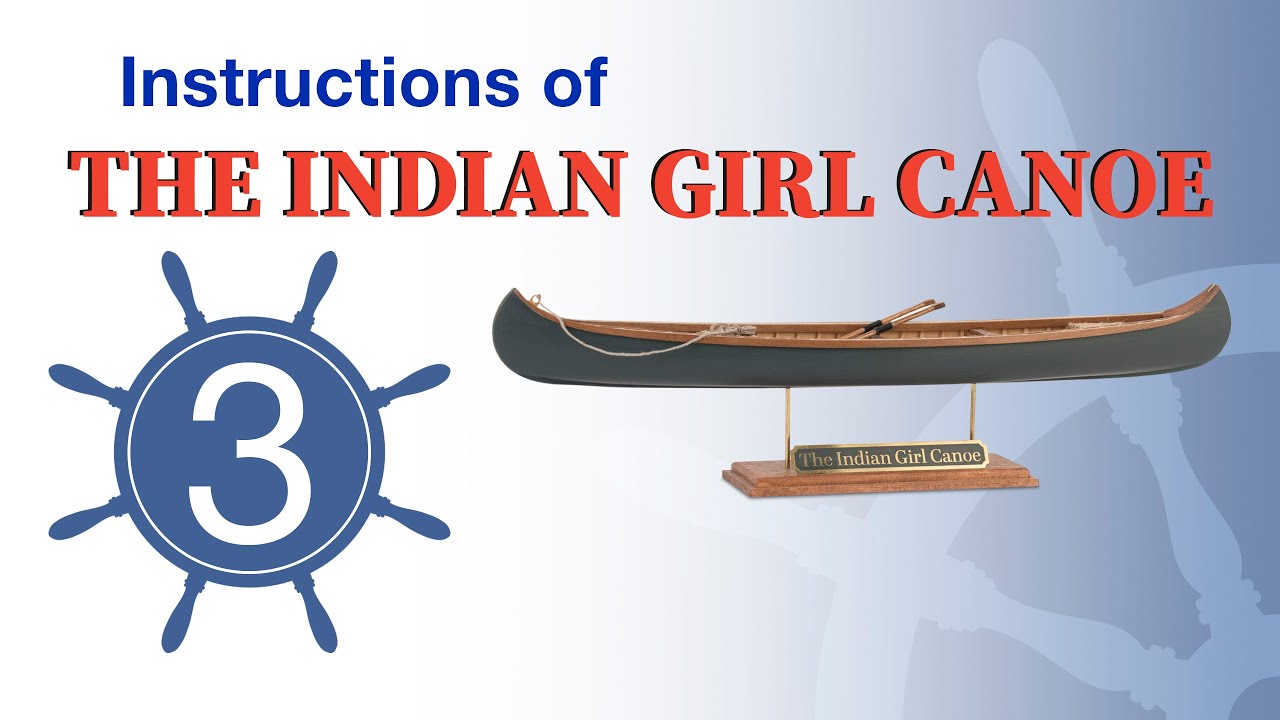 THE INDIAN GIRL CANOE - Instructions - VIDEO 3 - YouTube