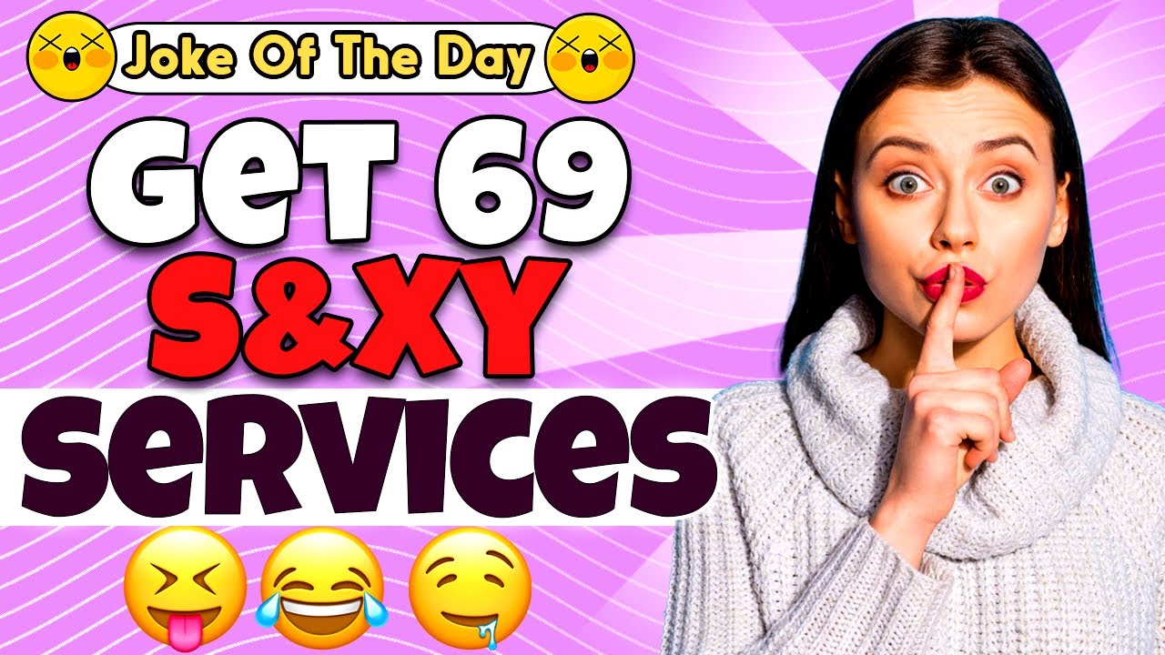 Dirty Joke get 69 s&xy services Jokes Today - YouTube