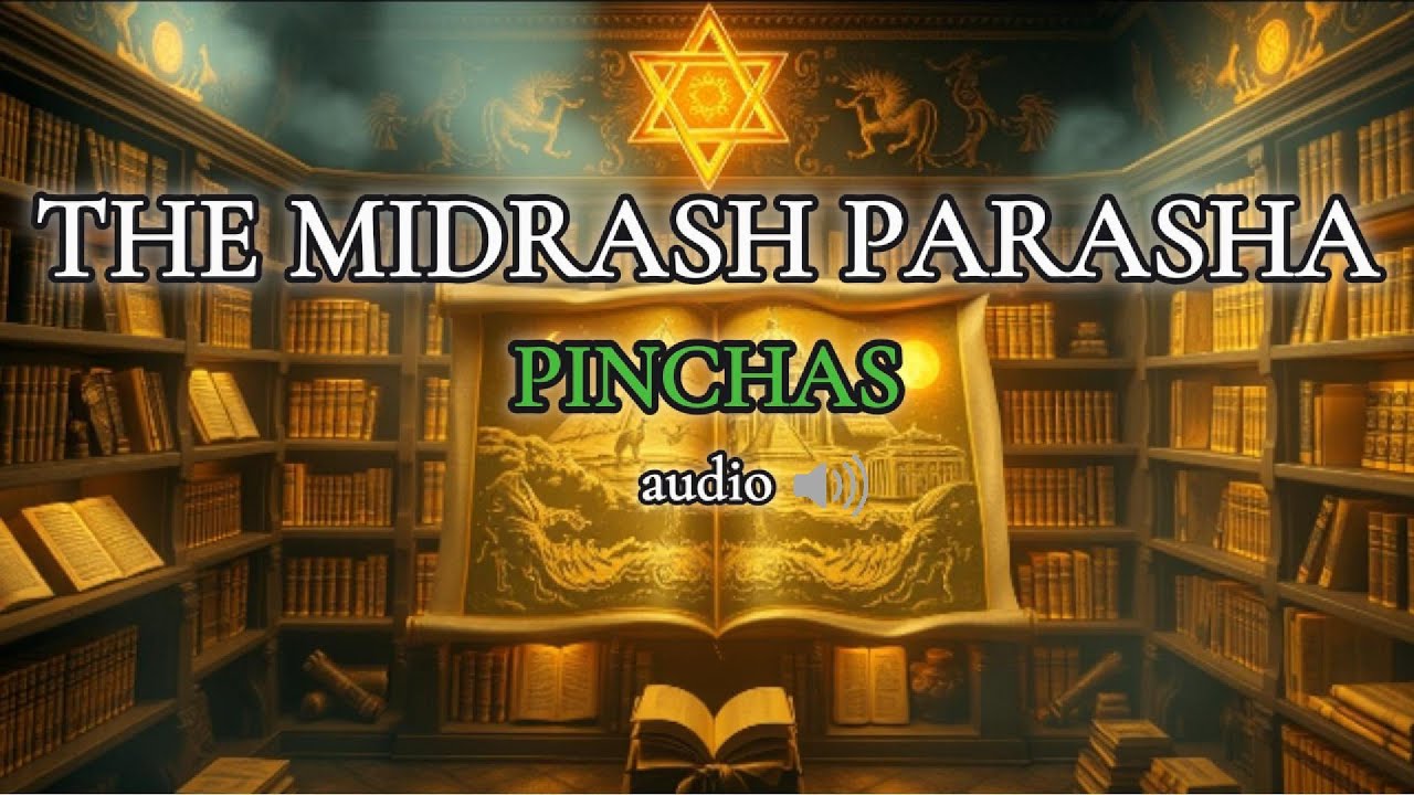 The Midrash Parasha: PINCHAS - YouTube