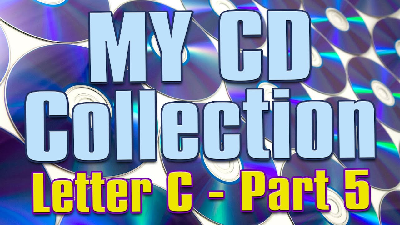 Exploring My Awesome CD Collection Pt 11: A Journey Through The C's ...