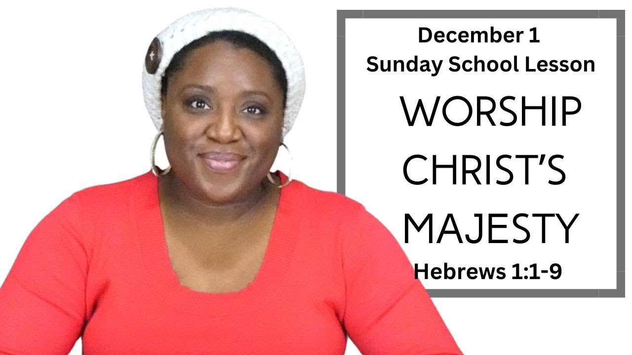 Sunday School Lesson | December 1 | Worship Christ's Majesty | Hebrews ...