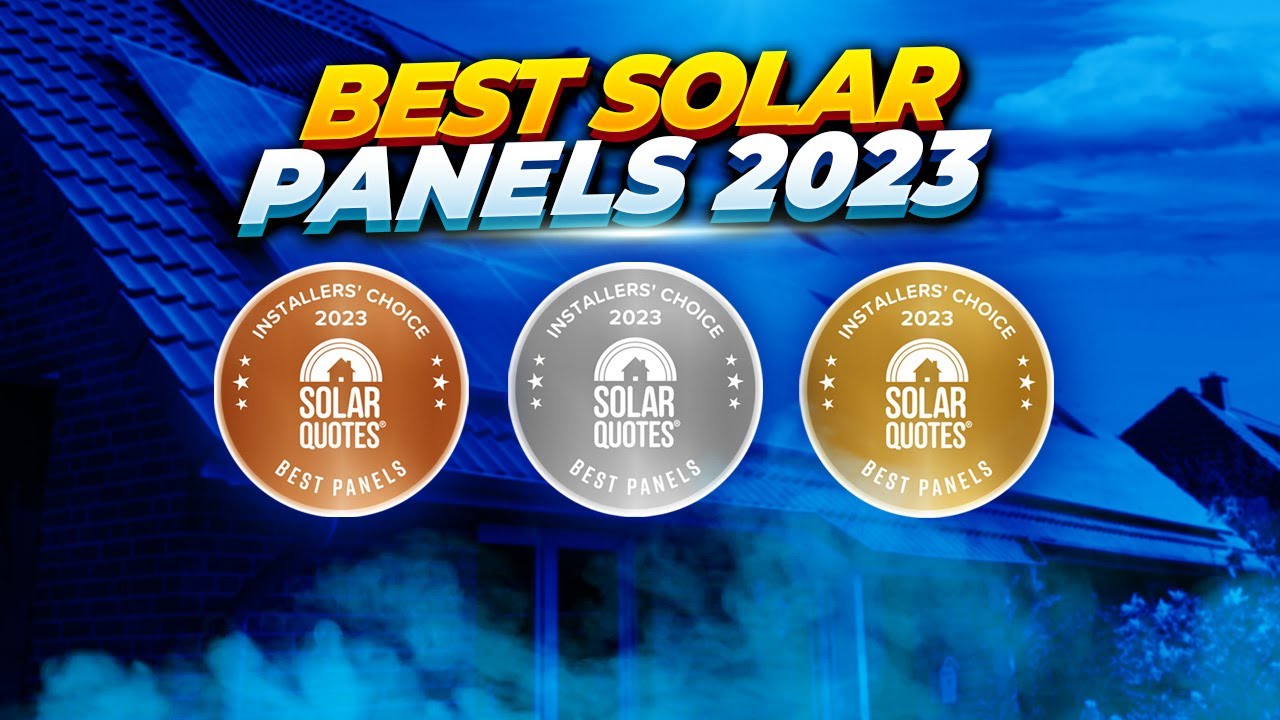 Best Solar Panels In Australia 2023 Installers Choice Awards YouTube best-solar-panels-in-australia-2023-installers-choice-awards-youtube