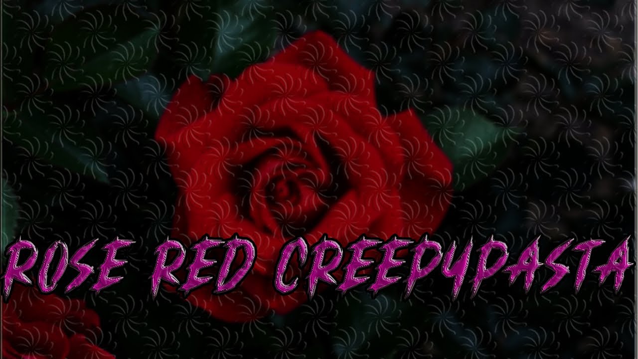 Rose Red Creepypasta By: Anonymous - YouTube