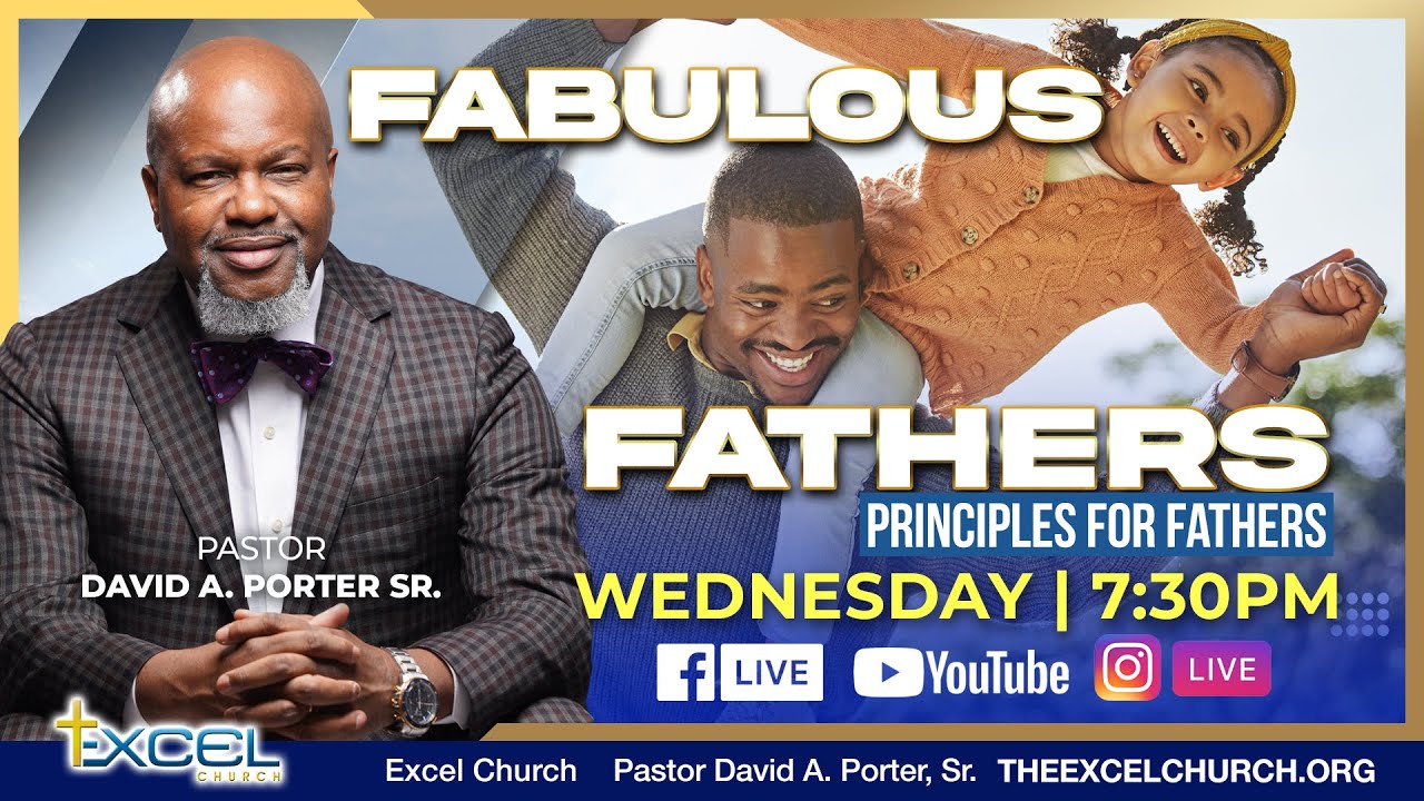 Fabulous Fathers | Empowered To Excel | Pastor David A. Porter Sr ...
