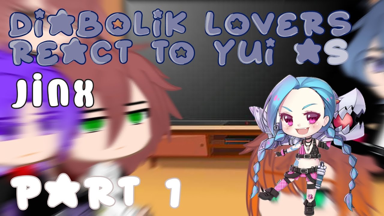 Diabolik Lovers React to Yui as Jinx •` [Gacha] Reaction Video •Part 2 ...