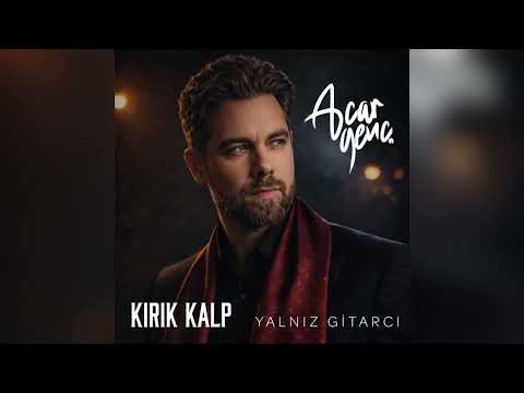 Kırık Kalp  Acar Genç