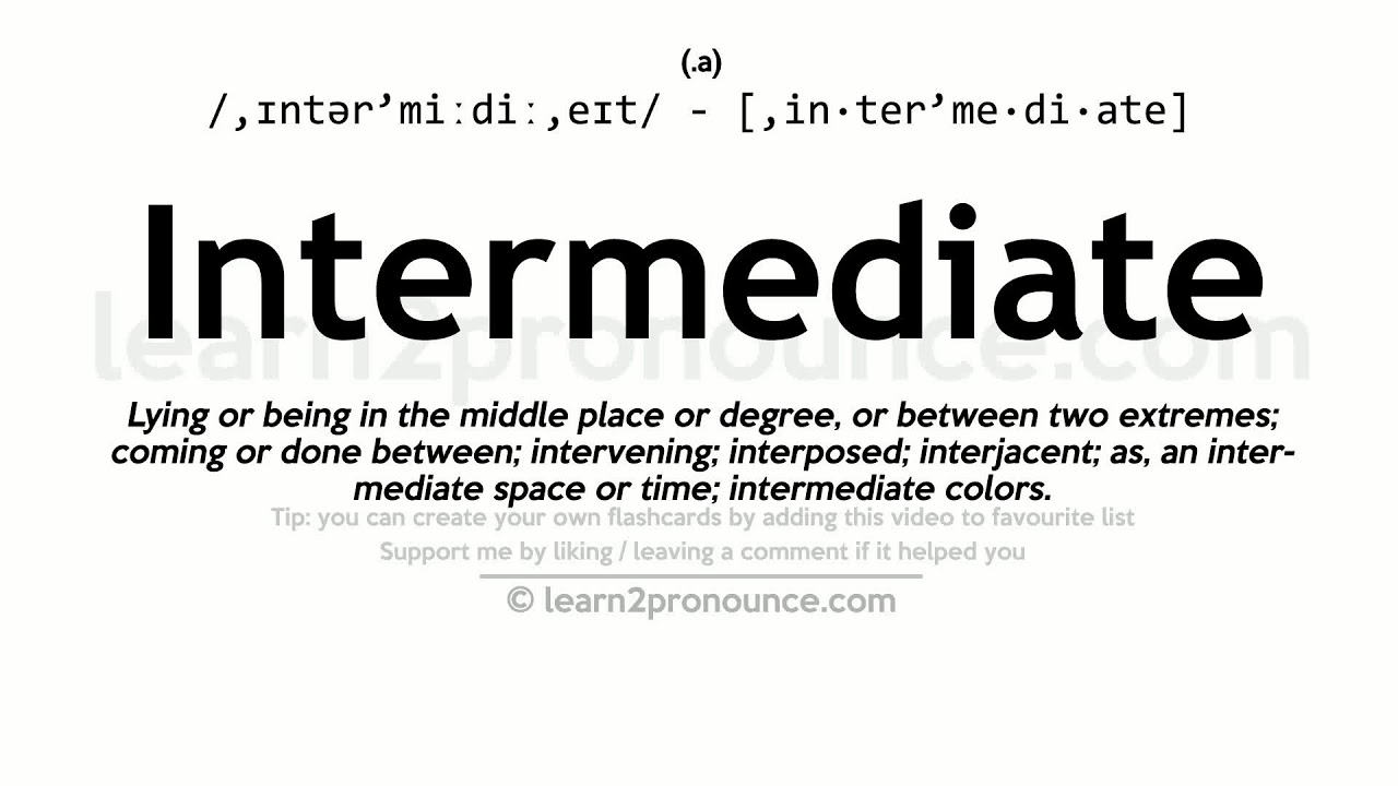 Pronunciation Of Intermediate Definition Of Intermediate YouTube