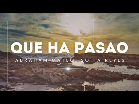 Que Ha Pasao (Letras) - Abraham Mateo, Sofia Reyes ~ Reggaeton 2024 - YouTube