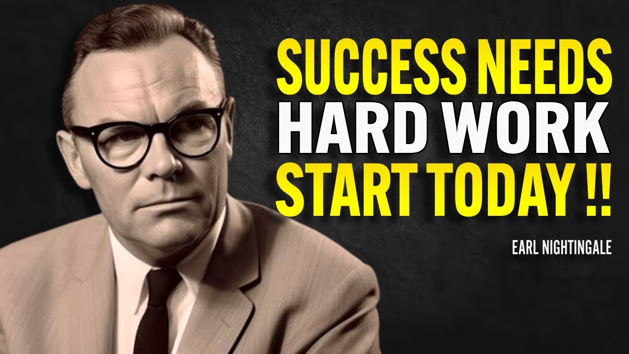 Success Needs Hard Work — Start Today - Earl Nightingale Motivation ...