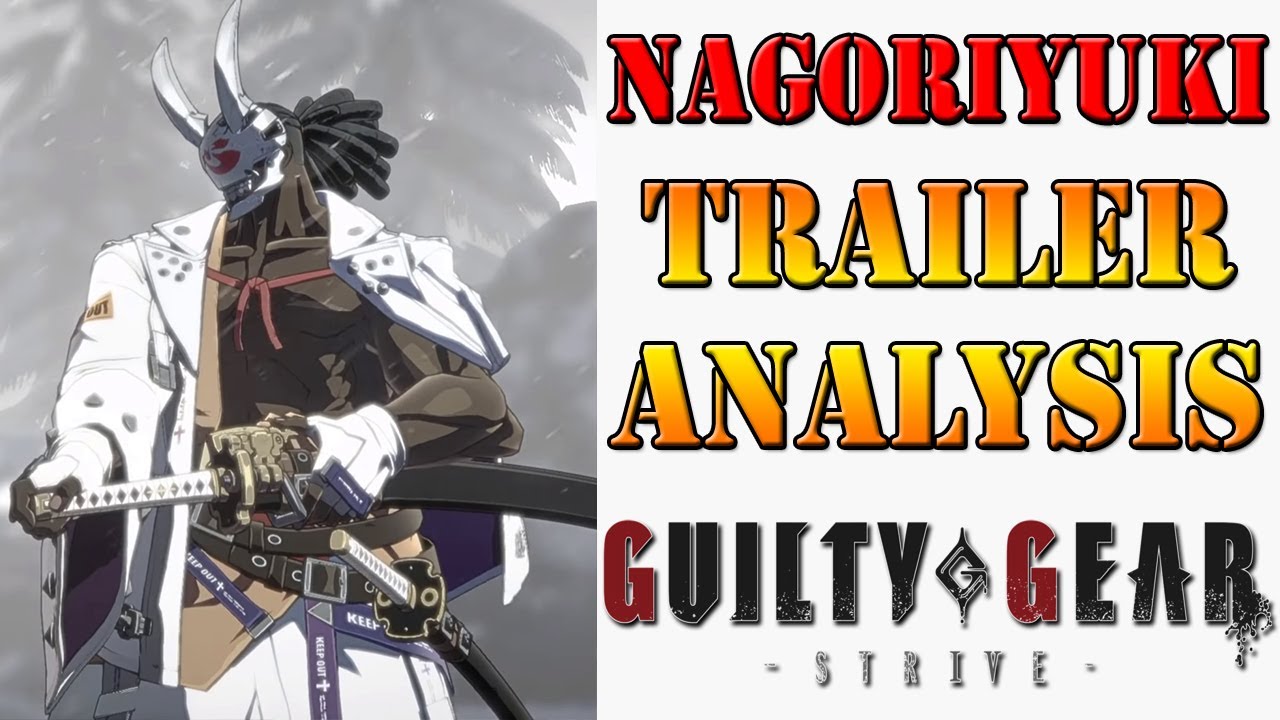 Guilty Gear -Strive- Nagoriyuki Trailer Breakdown & Everything we know ...