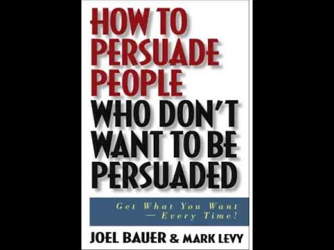Summary of “How to Persuade People Who Don’t Want to Be Persuaded” Joel ...