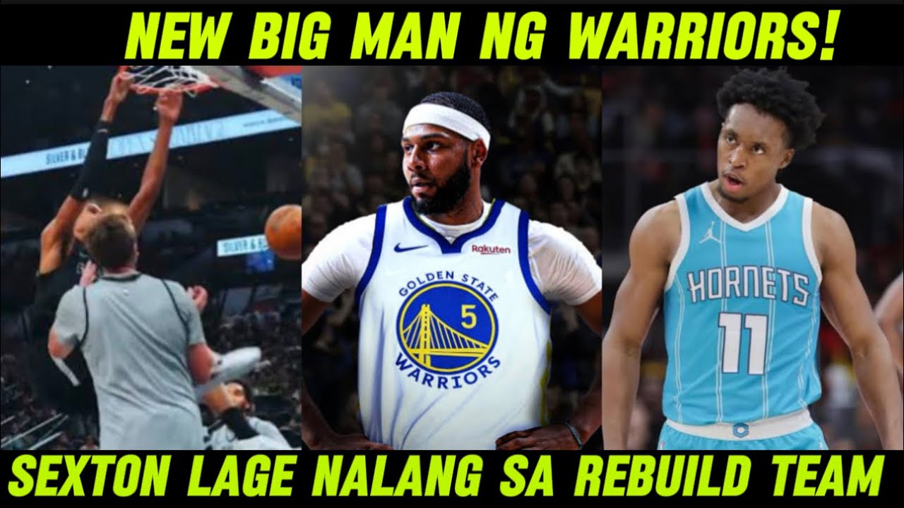 Another bigman sa Golden State! Sexton lage nalang sa rebuilding team ...