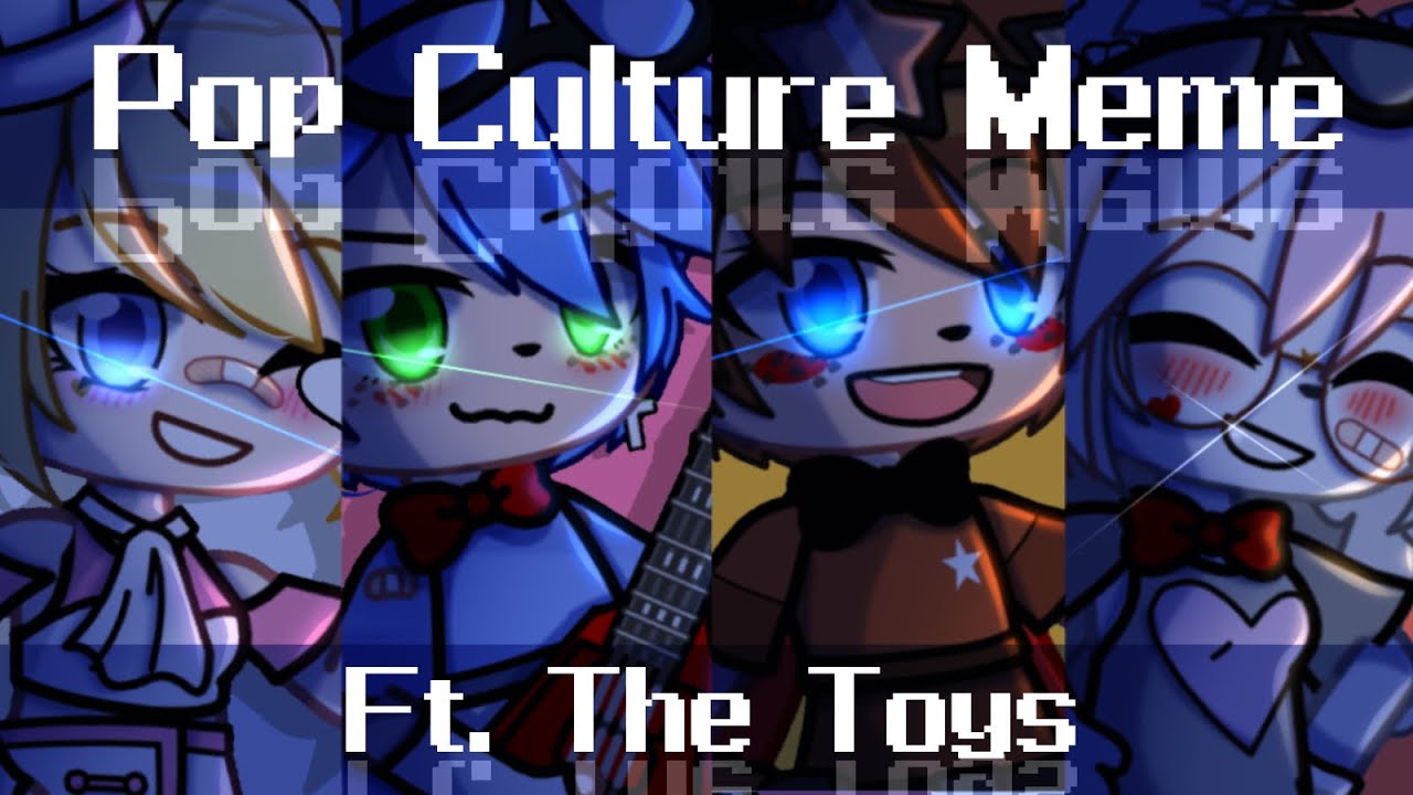 「Pop Culture」Meme | FNaF | 7k Special! | Ft. The Toys | - YouTube