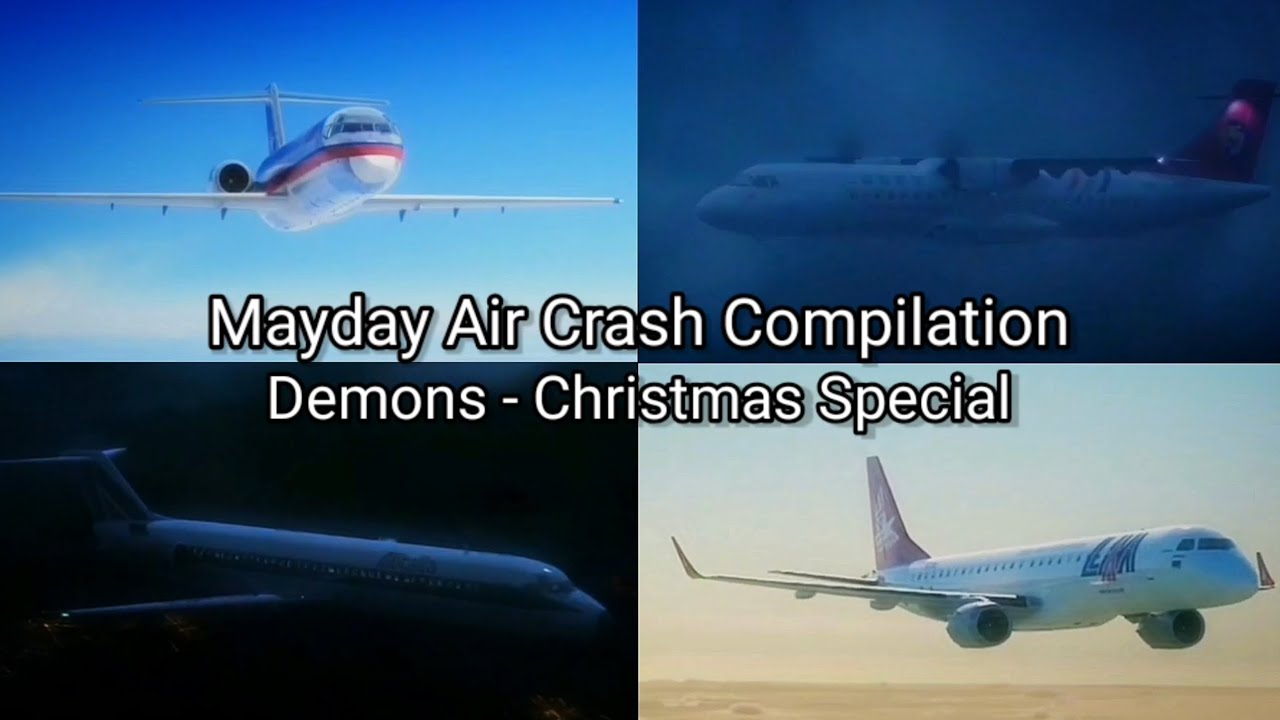 Mayday Air Crash Compilation | Demons - Christmas Special 🎉 - YouTube