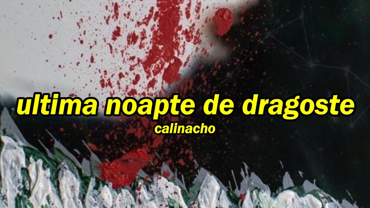 Calinacho - ultima noapte de dragoste ( versuri ) - YouTube