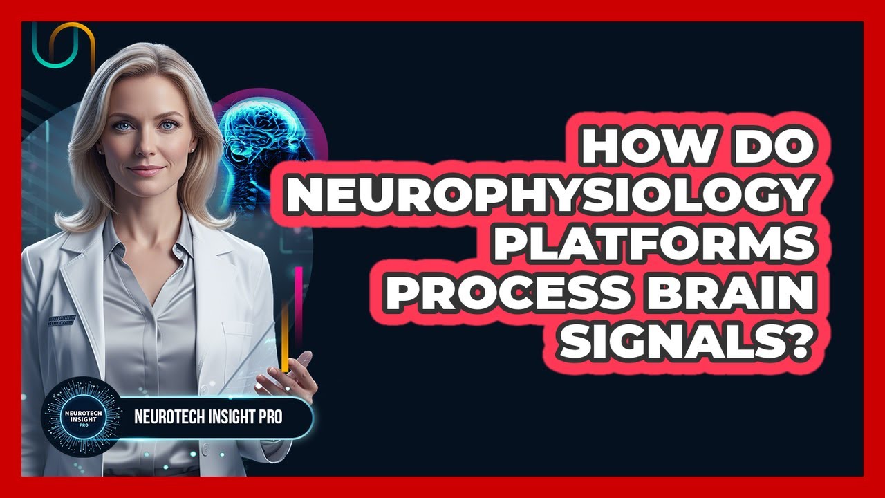 How Do Neurophysiology Platforms Process Brain Signals? - YouTube