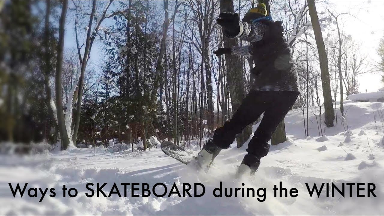 Ways to SKATEBOARD during the WINTER!! - YouTube