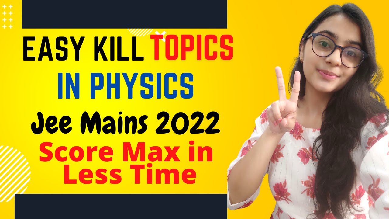 easy-kill-topics-in-physics-for-jee-mains-2022-how-to-score-60-in