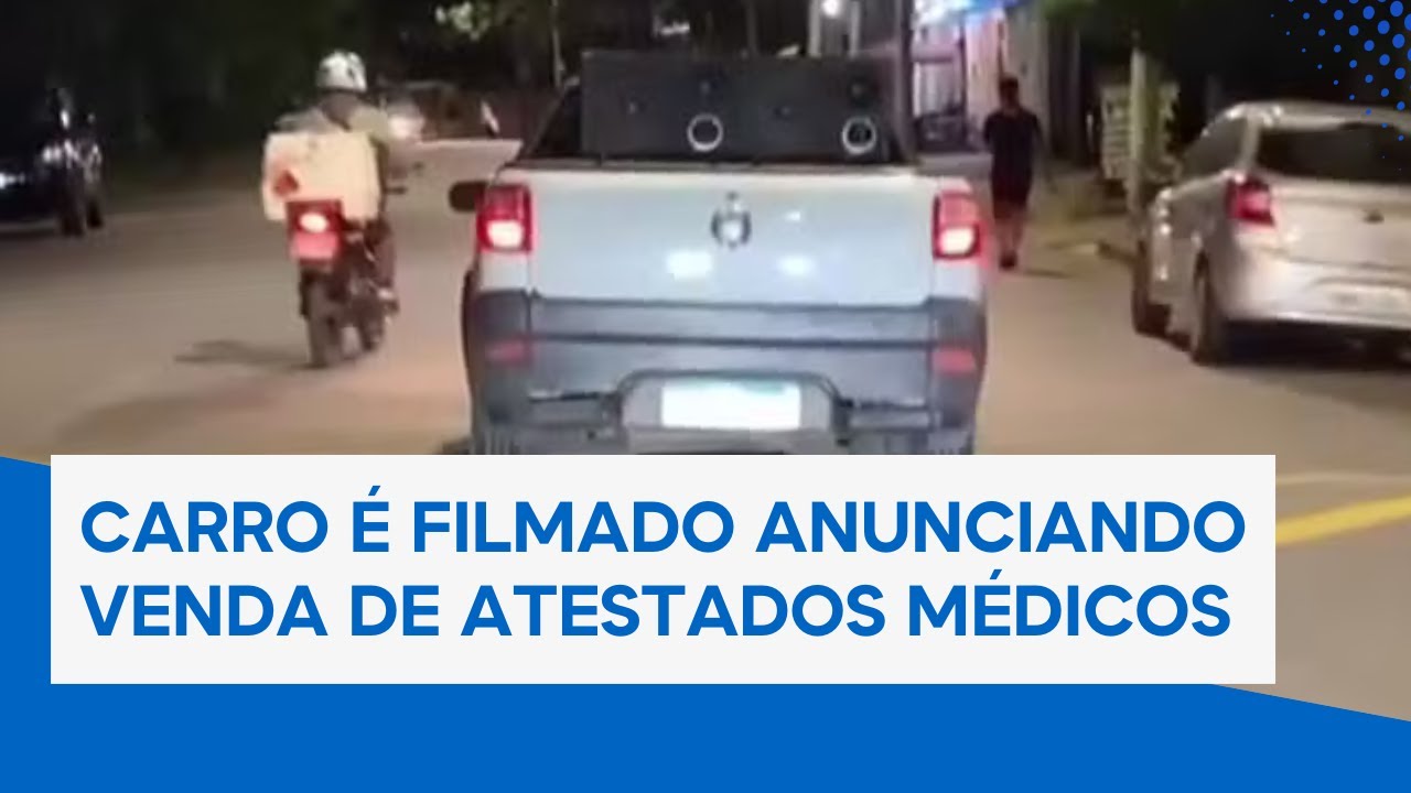 'Carro do atestado' é filmado anunciando venda de documentos | Ronda ...