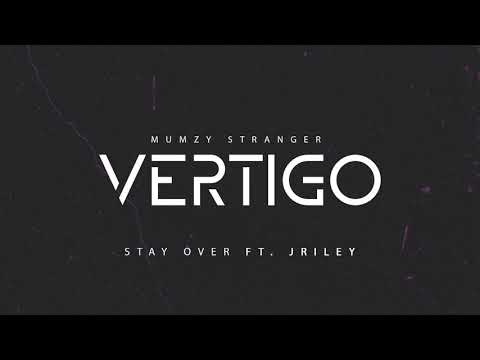 Mumzy Stranger - Stay Over feat J Riley  | OFFICIAL AUDIO | VERTIGO