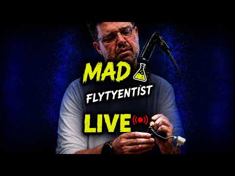 MAD FLYTYENTIST LIVE — What In The Heck Are We Tying Today?