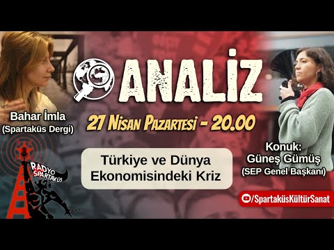 Radyo Spartaküs: Analiz | Türkiye ve Dünya Ekonomisindeki Kriz - Güneş Gümüş