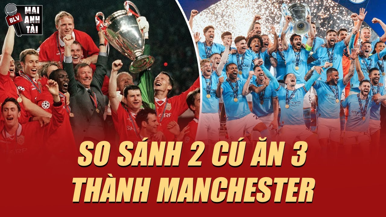 SO SÁNH CÚ ĂN 3 CỦA MU 1999 VÀ MAN CITY 2023: Đội bóng nào vĩ đại hơn ...
