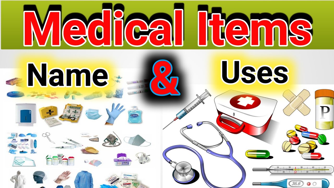 Medical Items Names / Basic Medical Equipments With Name And Thier Uses ...