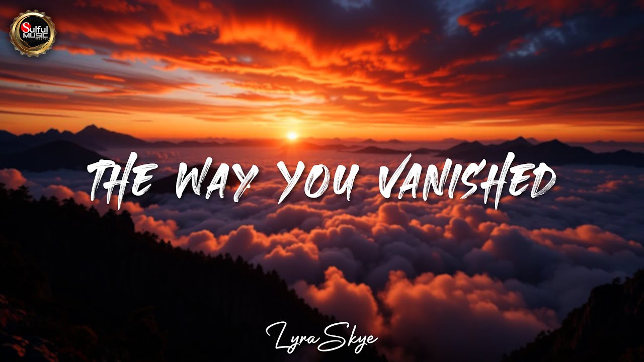 The Way You Vanished | Lyra Skye (Lyrics) - YouTube