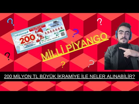 200.000.00 MİLYON TL MİLLİ PİYANGO BÜYÜK İKRAMİYE İLE NELER ALINABİLİR ???
