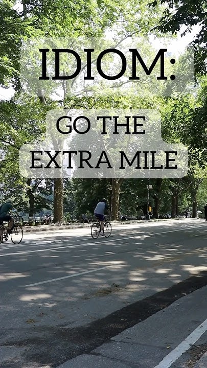 Idiom of the Week: Go The Extra Mile - YouTube