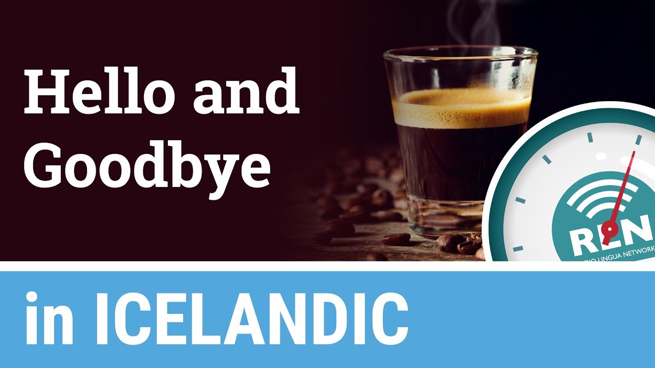 How to say Hello and Goodbye in Icelandic - One Minute Icelandic Lesson ...