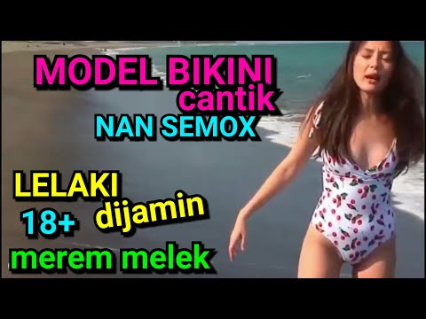 MODEL BIKINI CANTIK NAN SEMOX || LELAKI DIJAMIN SUKA 18+