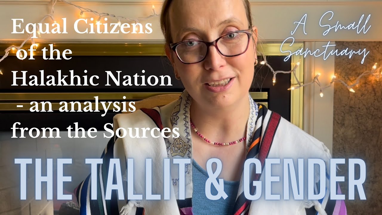 🚻The Tallit and Gender - equal citizens of the Halakhic nation - YouTube