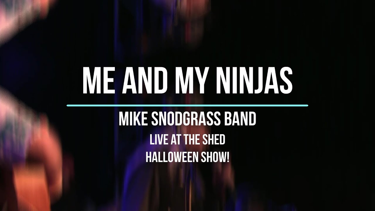 Me and My Ninjas - Mike Snodgrass Band - Live at The Shed Halloween ...