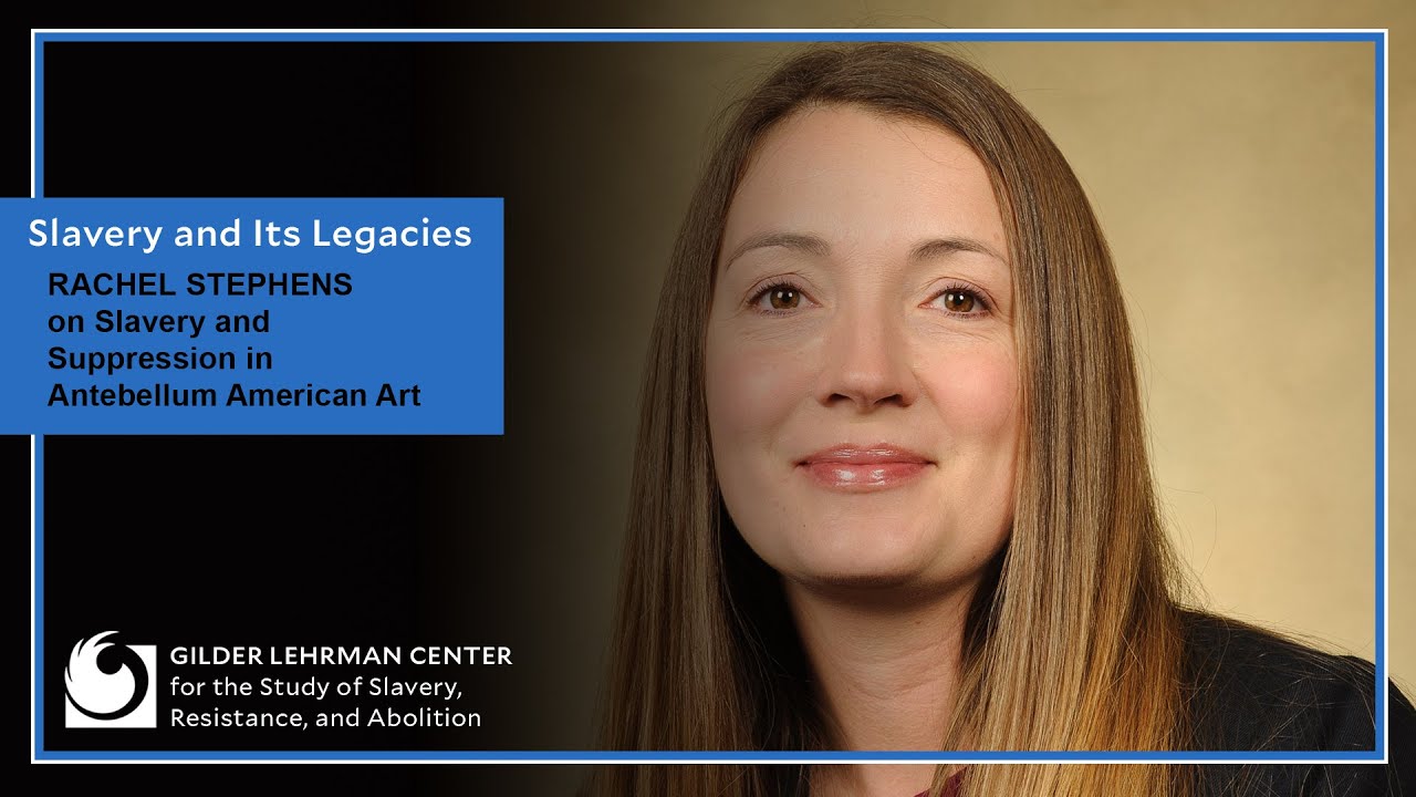 Rachel Stephens on Slavery and Suppression in Antebellum American Art ...