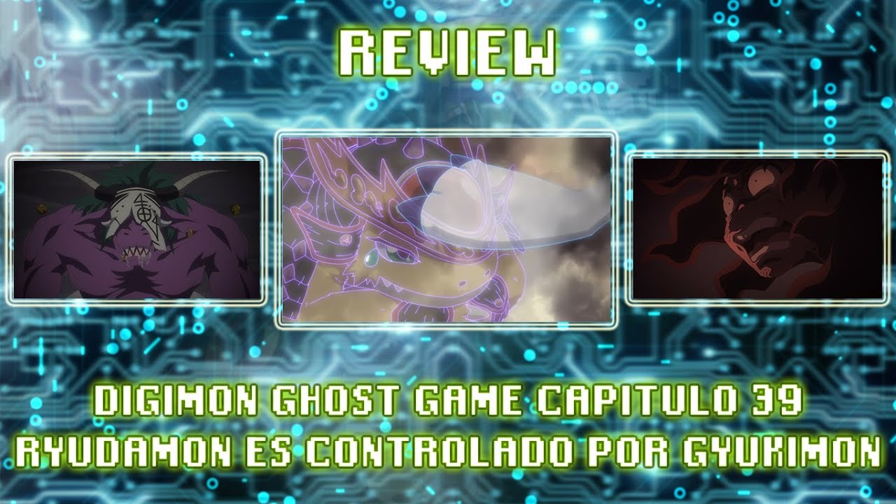 OPINIÓN Capítulo 39 DIGIMON GHOST GAME - RYUDAMON ES CONTROLADO POR ...