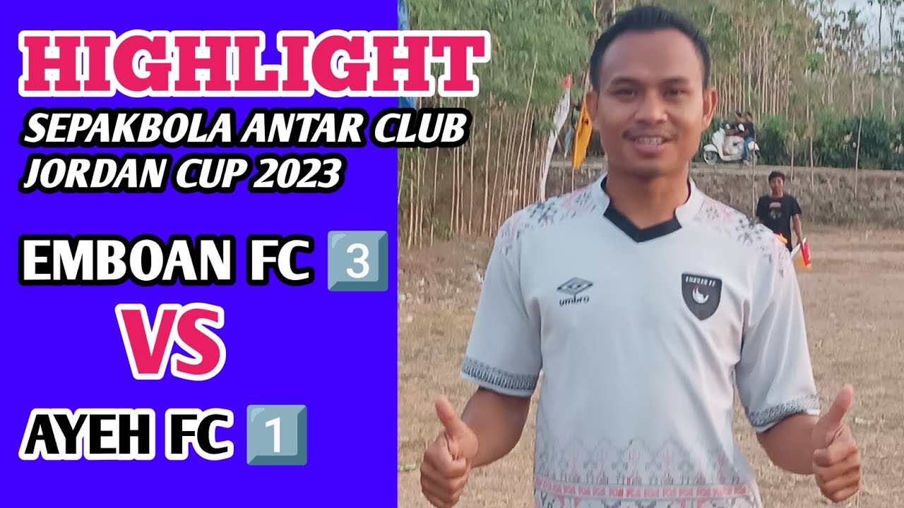 HIGHLIGHT | EMBOAN FC 3️⃣ 🆚 1️⃣ AYEH FC | SEPAKBOLA ANTAR CLUB JORDAN ...