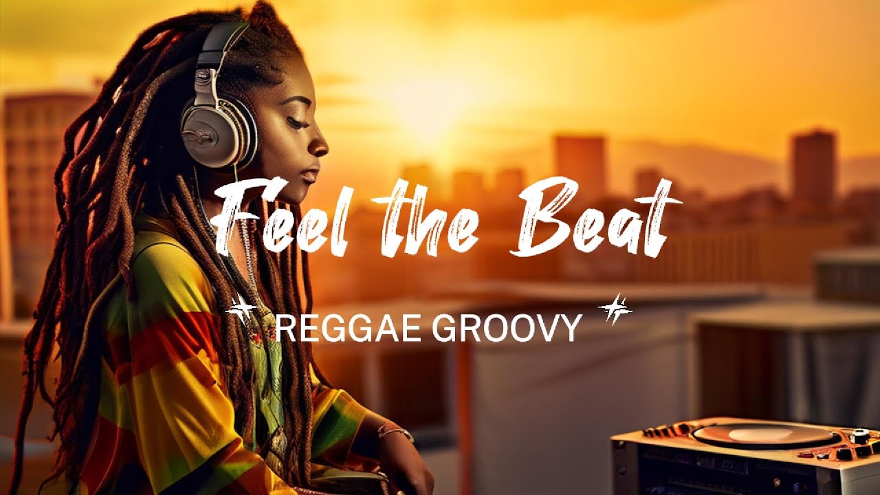 🔥 Feel the Beat | Reggae Groovy Song |Smooth Reggae Mix Guitar new 2024 ...