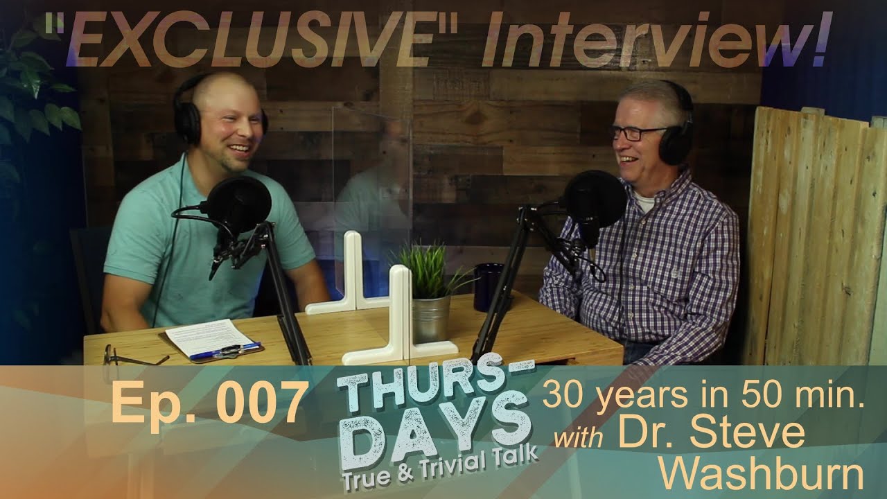 Podcast Ep. 007 "30 Years in 50 min. with Dr. Steve Washburn" - YouTube