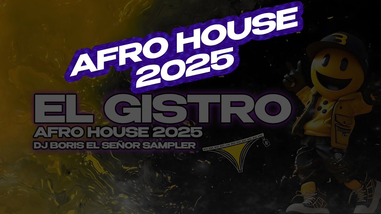 EL GISTRO - AFRO HOUSE 2025 DJ BORIS ALVAREZ - (AFRO VIRAL) - YouTube