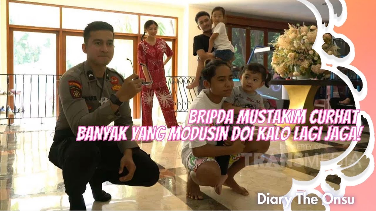 BRIPDA MUSTAKIM CURHAT BANYAK YANG MODUSIN DOI KALO LAGI JAGA! | DIARY ...