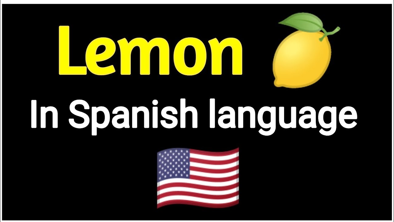 How To Pronounce " Lemon " In Spanish language . Spanish vocabulary ...