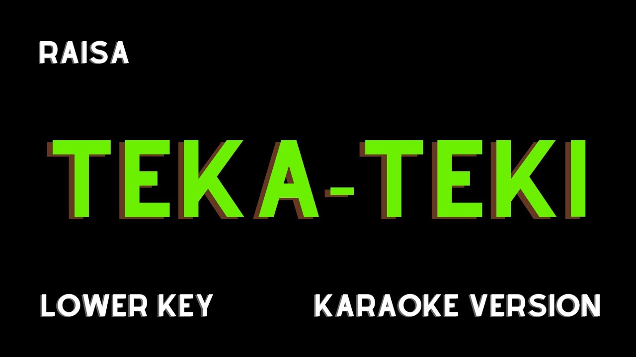 RAISA - TEKA TEKI (KARAOKE VERSION) LOWER KEY - YouTube